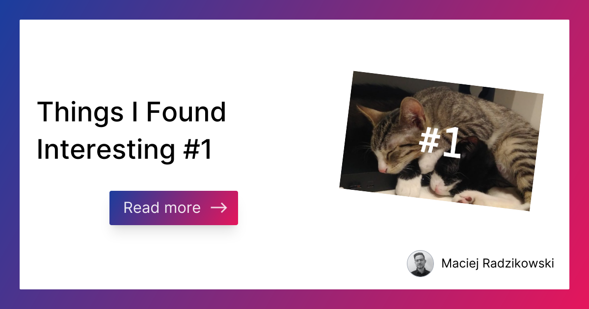 Things I Found Interesting #1 | Better Dev